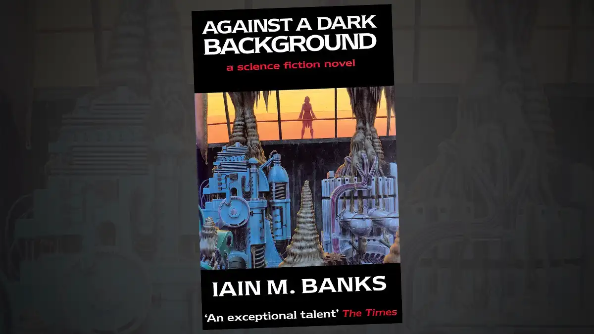 Against A Dark Background - Iain Banks